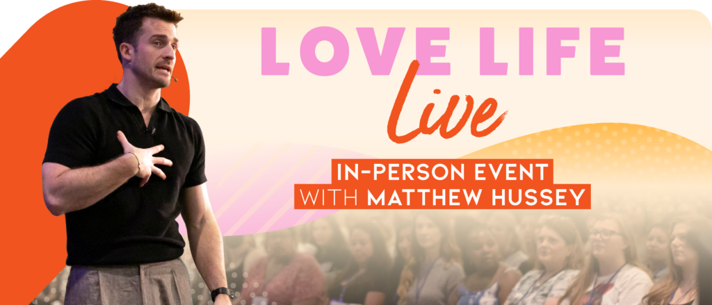 Love Life Live [In-Person Member Event, London UK] | Matthew Hussey